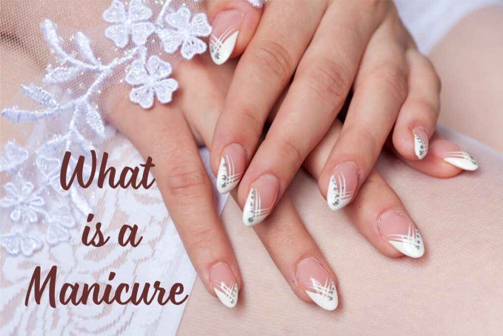 What is a Manicure & What does a Manicure include?